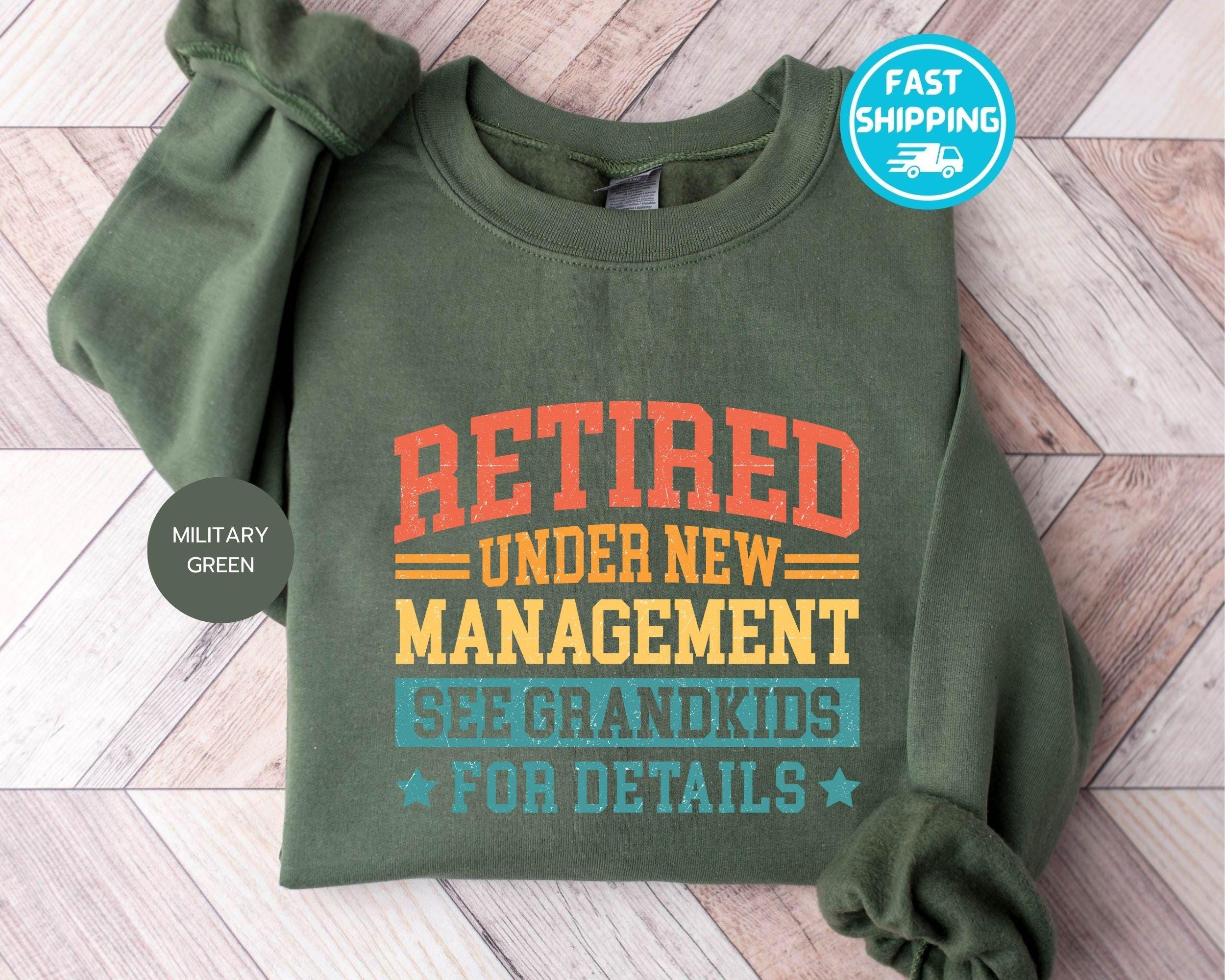 Funny Retirement Sweater: Retired Under New Management Grandkids Hoody ...