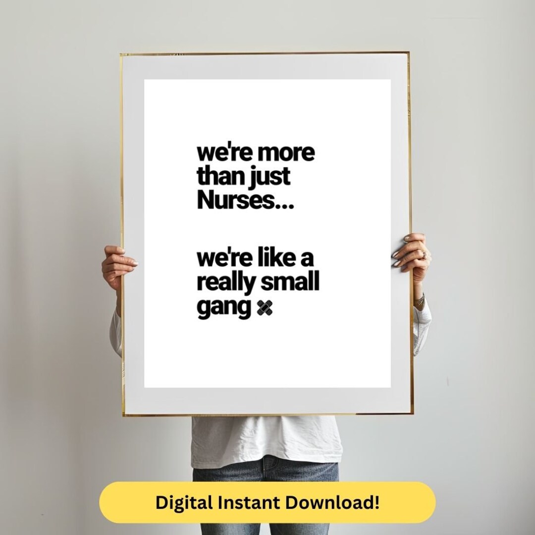 We're More Than Just Nurses... We're Like a Really Small Gang Funny ...