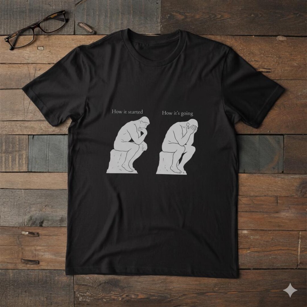 The Thinker Meme T-shirt - Existential Art Tee, Unisex Shirt, How It ...