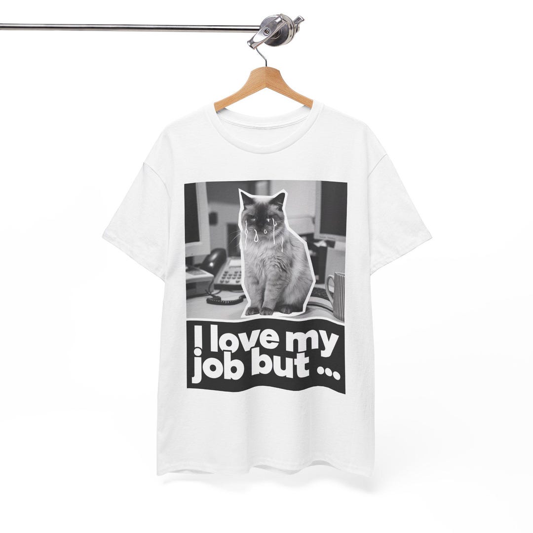 I Love My Job | Funny Office T-shirt | Coworker Gift , Work Humor Shirt ...