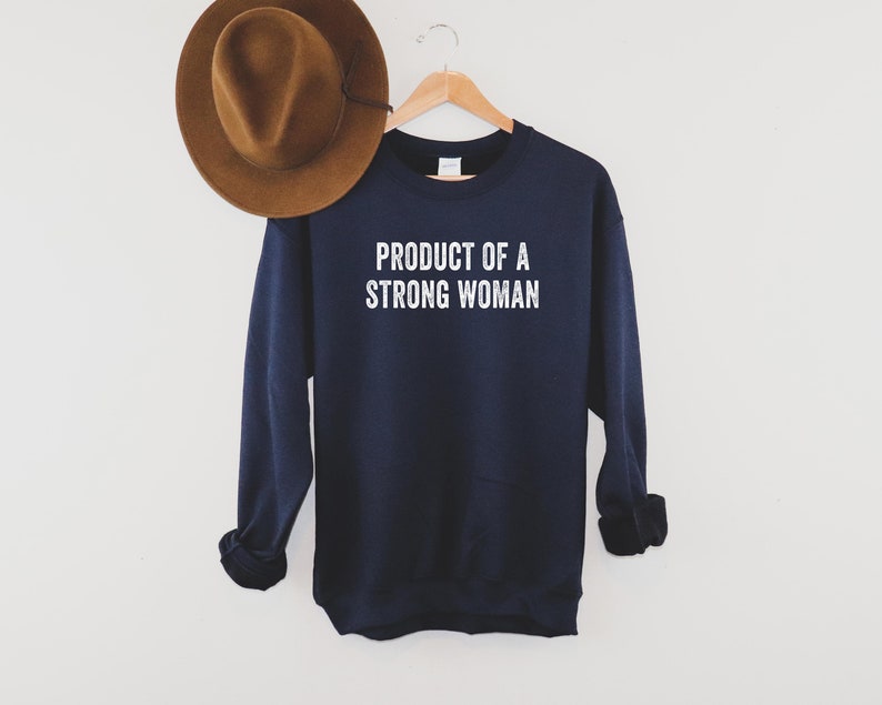 Product of a Strong Woman | Sweatshirt | Strong Woman Sweatshirt ...