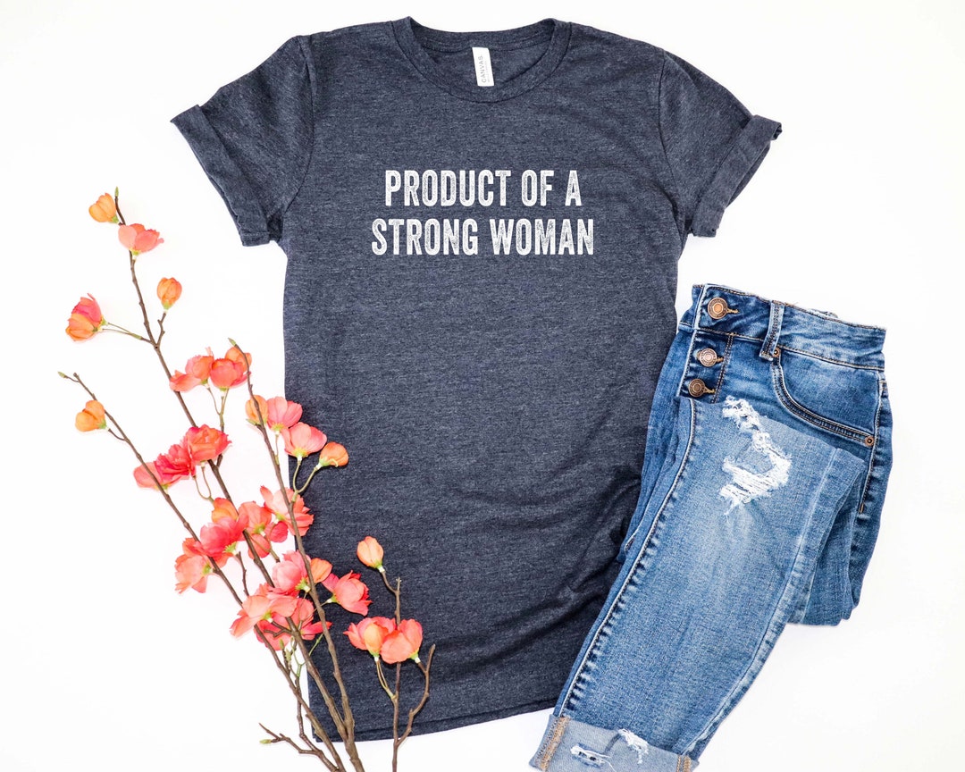 Product of a Strong Woman T-shirt | Graphic Tee | Strong Woman Shirt ...