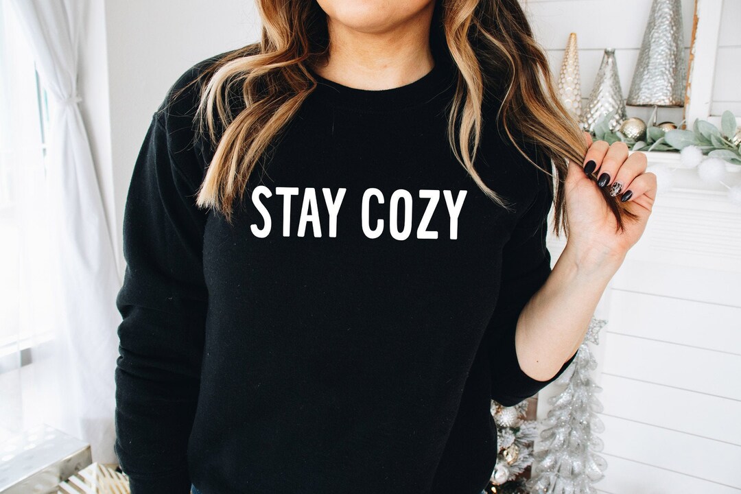 Stay Cozy | Winter Sweatshirt | Fun Christmas Shirt | Women's Holiday ...