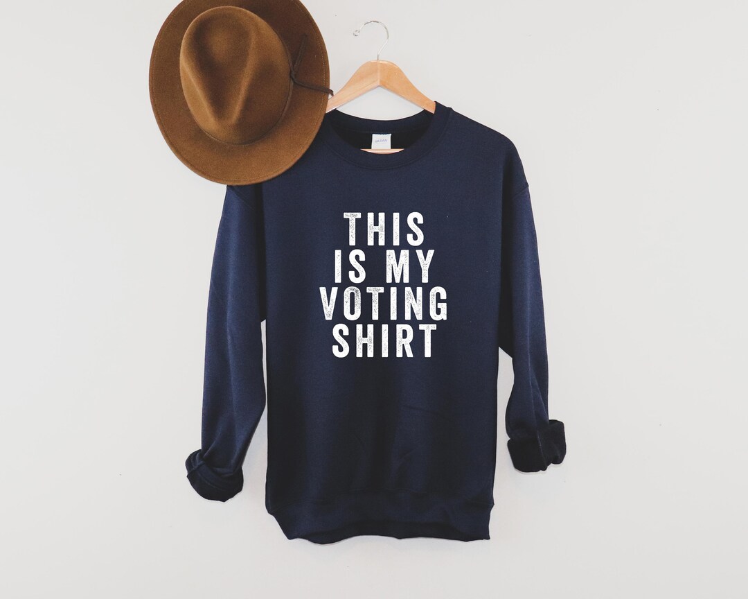 This is My Voting Shirt | Super Soft Sweatshirt | 2020 Election ...