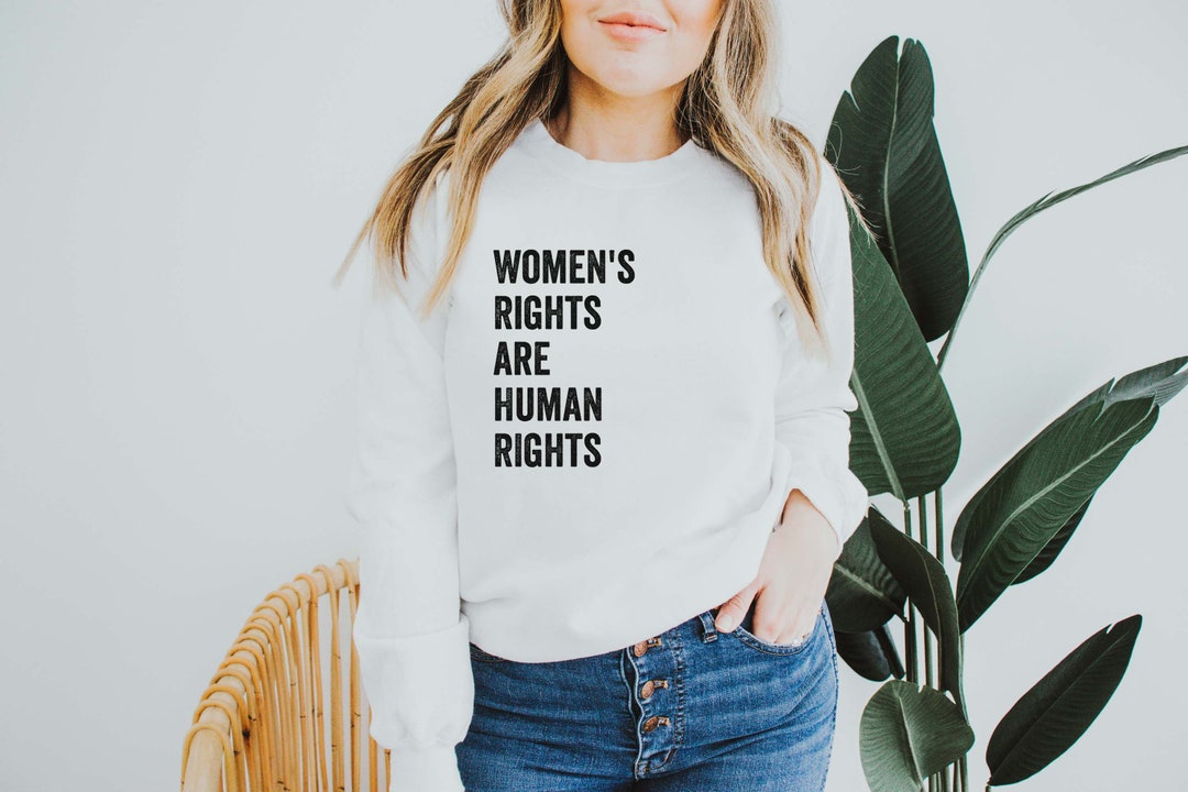 Women's Rights Are Human Rights | Women's Sweatshirt | Shirt for Women ...