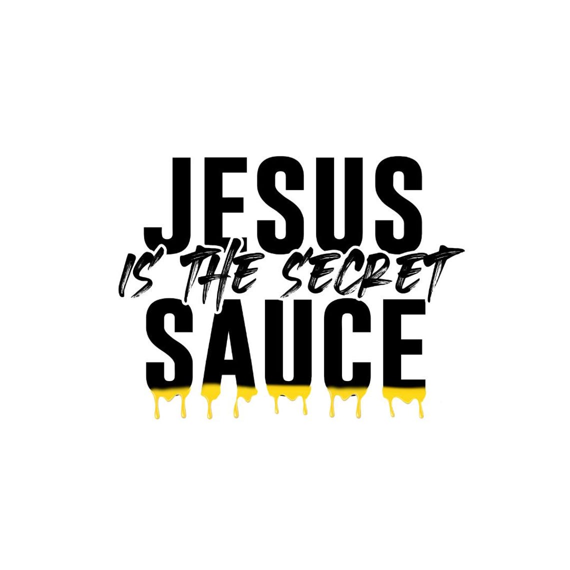Jesus is the Secret Sauce Png God Png Scripture Png Christian Png ...