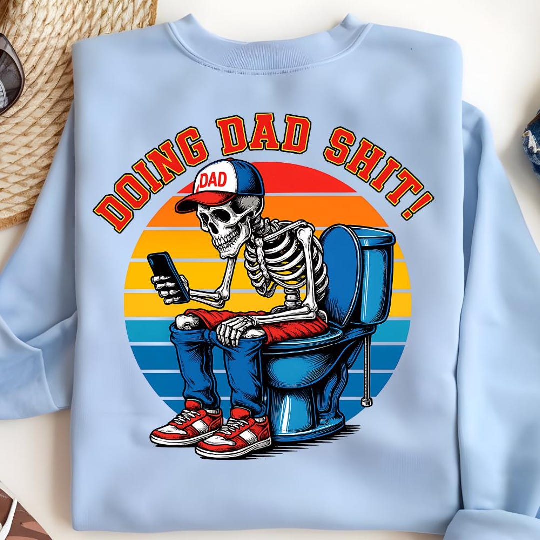 Funny Dad Skeleton Toilet PNG – Doing Dad Shit Sublimation Design for ...