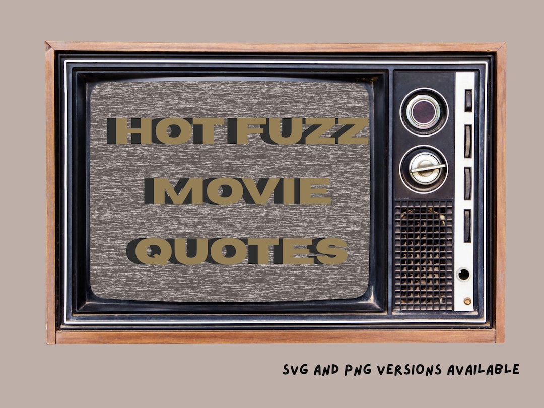 Hot Fuzz Digital Quote Designs | Funny Movie Lines | SVG & PNG Files - Etsy