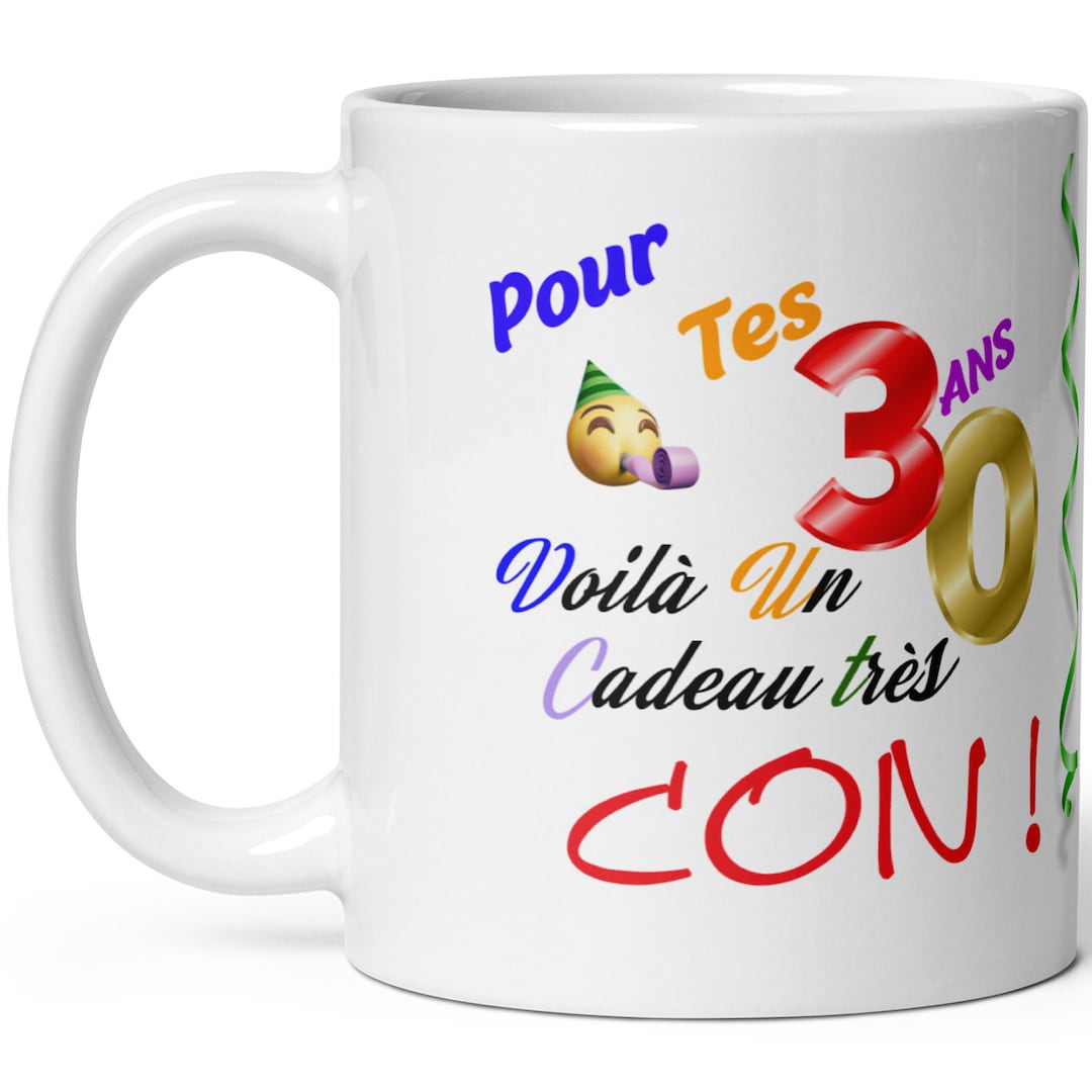 Mug 30 Ans Joyeux Anniversaire Humour Trente Ans Cadeau Drole Et Con ...