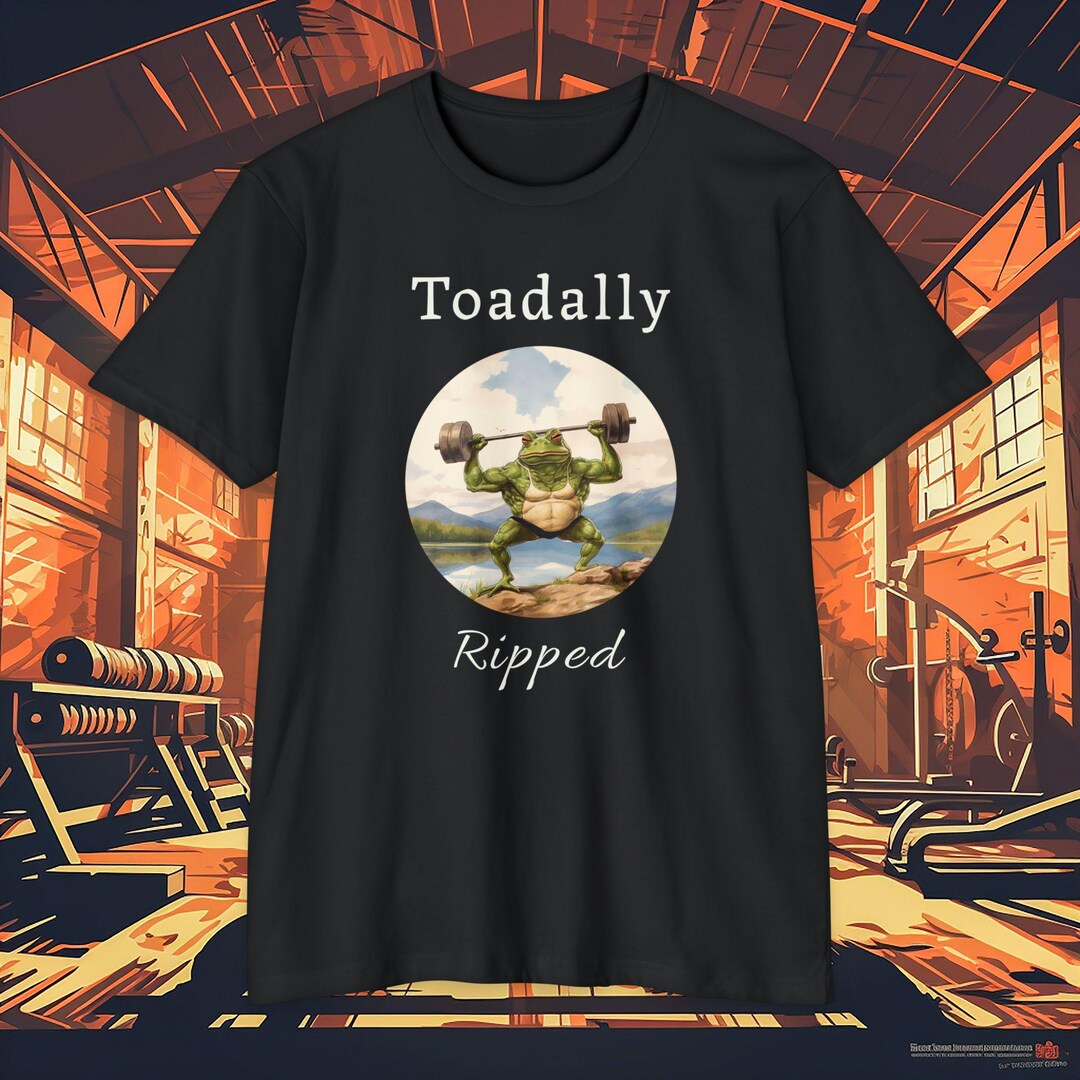 Funny Toad Shirt Fitness Person Gift, Weightlifters Gift Gym Humor Top ...