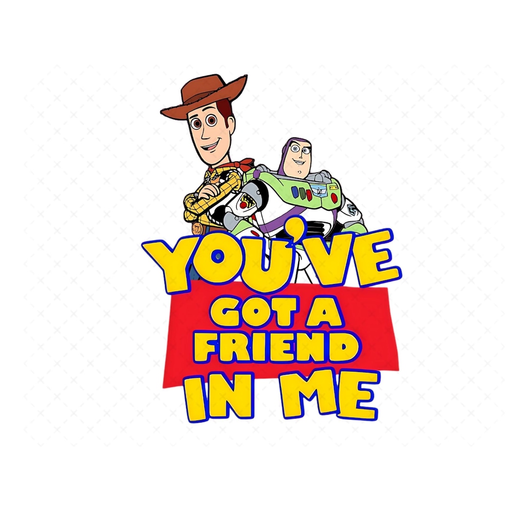 Woody and Buzz You've Got A Friend in Me Png, Svg for Cricut, Toy Story ...