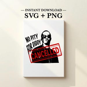 P Diddy SVG and PNG Puff Daddy No Pity for Diddy Diddy Cancelled ...