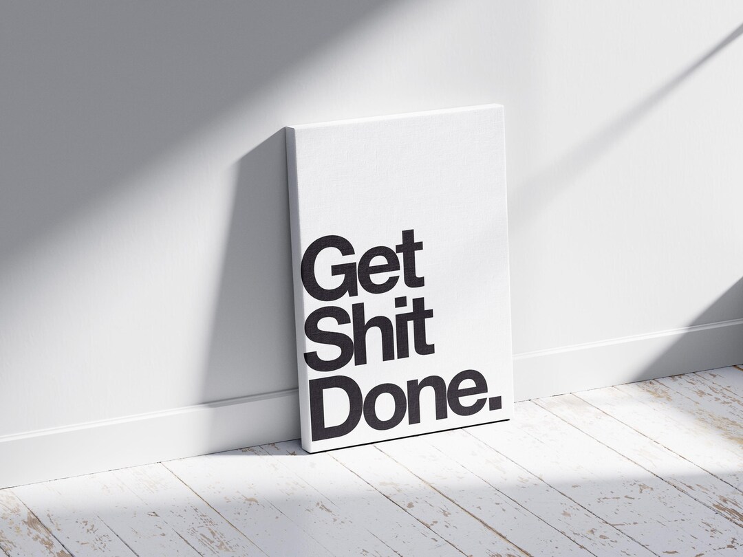 Get Shit Done Poster, Motivation Wall Art, Motivational Quote Poster ...