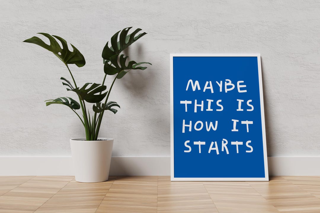 Maybe This is How It Starts Poster / Modern Quote Poster | Minimalist ...