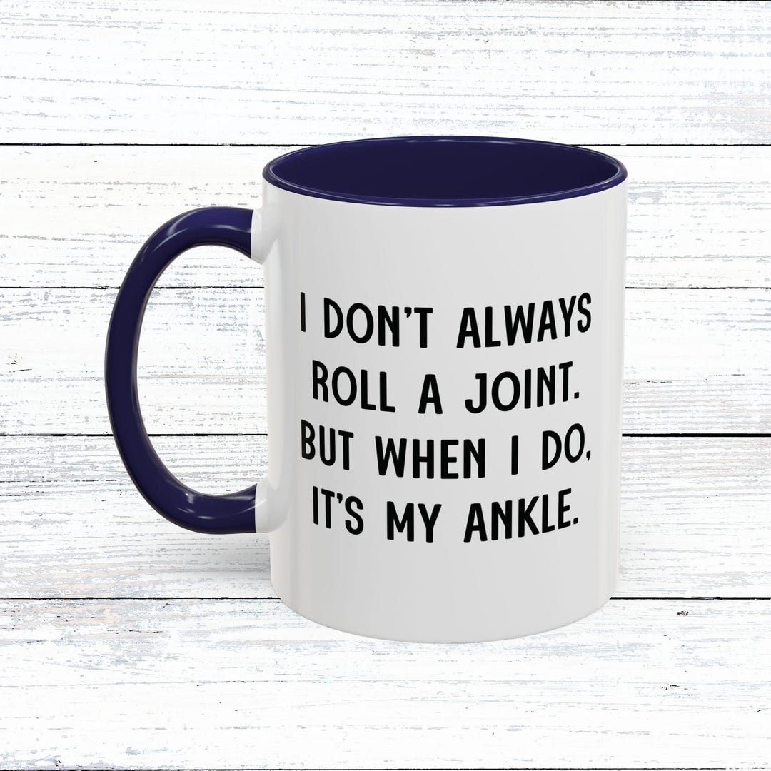 Funny I Dont Always Roll a Joint Coffee Mug 11oz or 15oz Colorful ...