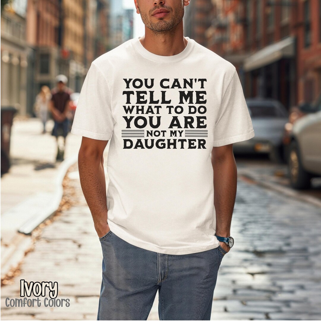 You Can't Tell Me What to Do T-shirt: Funny Graphic Comfort Colors Tee ...