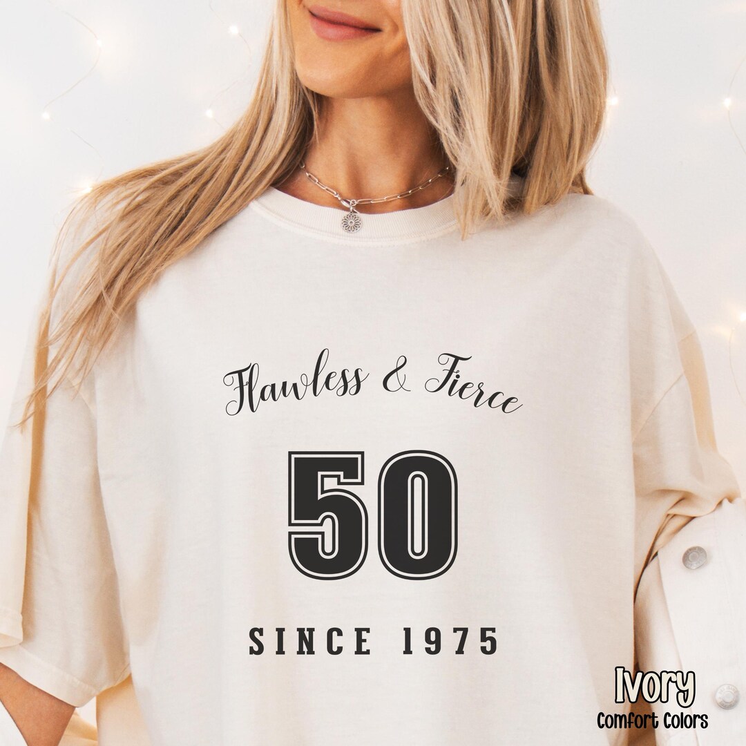 Flawless and Fierce Since 1975 50th Birthday Shirt Comfort Colors Tee Funny 50th Birthday Gift ...