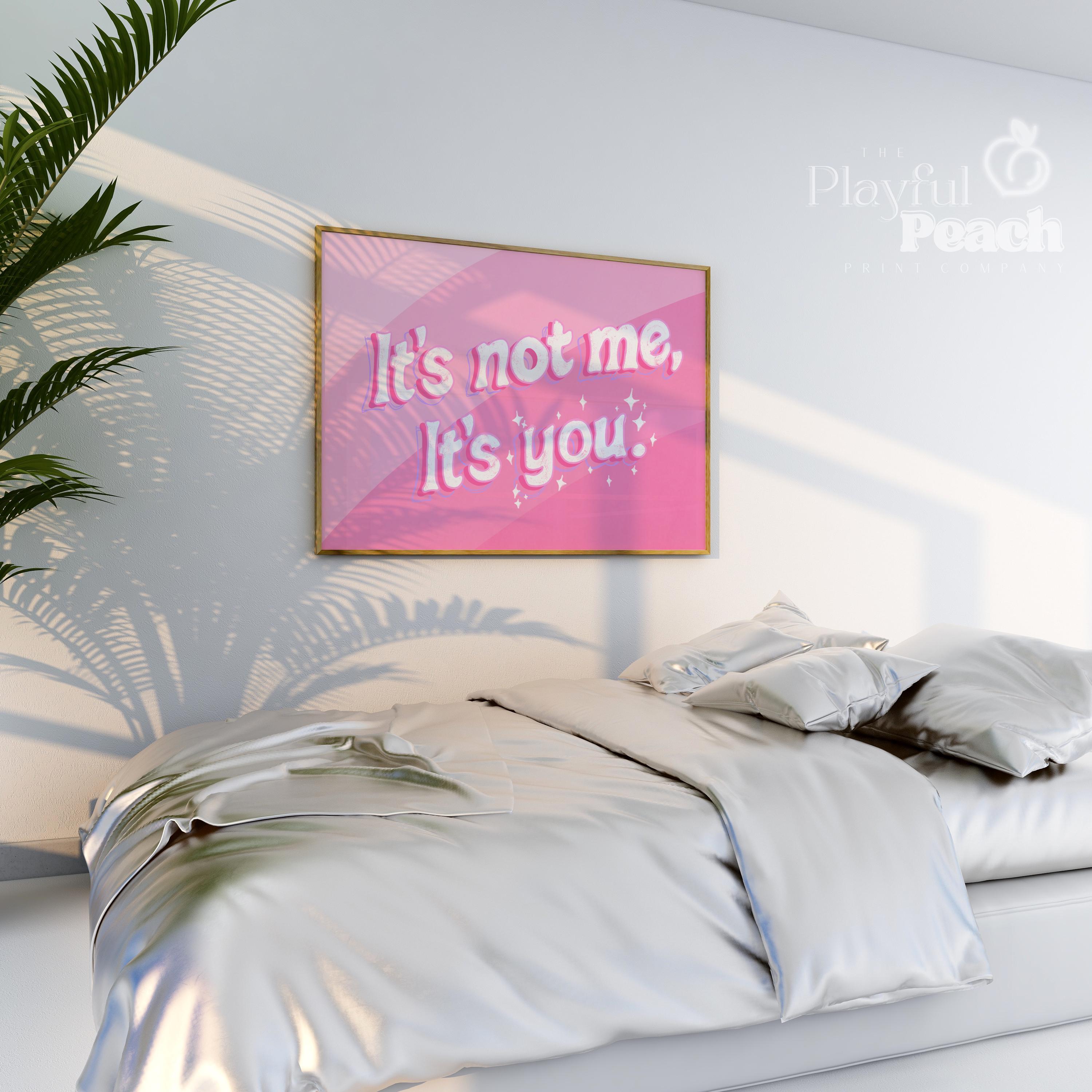 Its Not Me Its You Print: Girly Sassy Dopamine Decor (digital Download ...