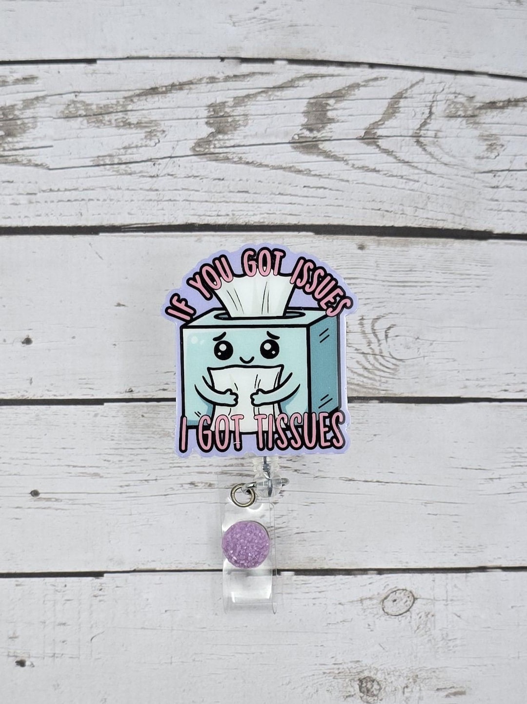 If You Got Issues I Got Tissues Badge Reel - Etsy
