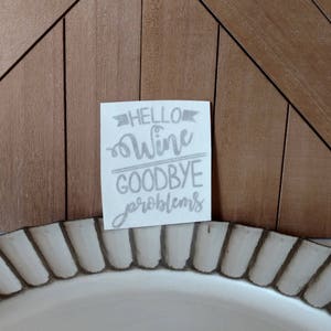 Hello Wine Goodbye Problems Vinyl Decal // Sticker // Vinyl - Etsy