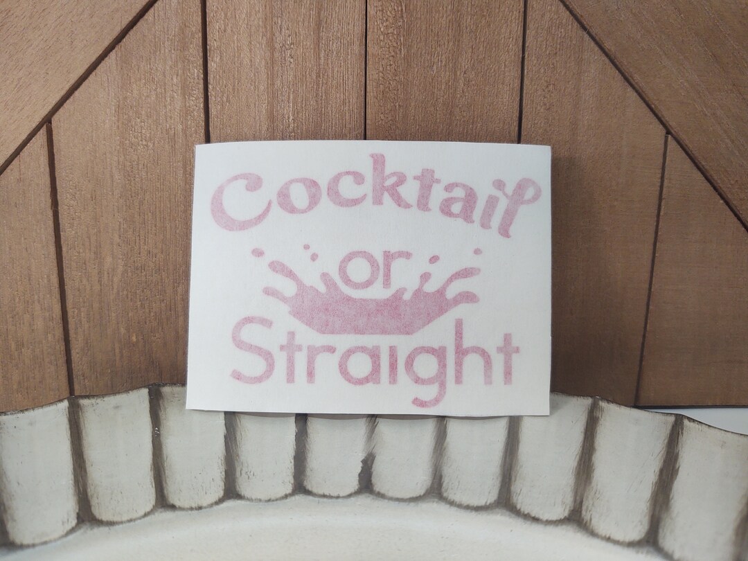 Cocktail or Straight Vinyl Decal // Sticker // Vinyl Decal for - Etsy