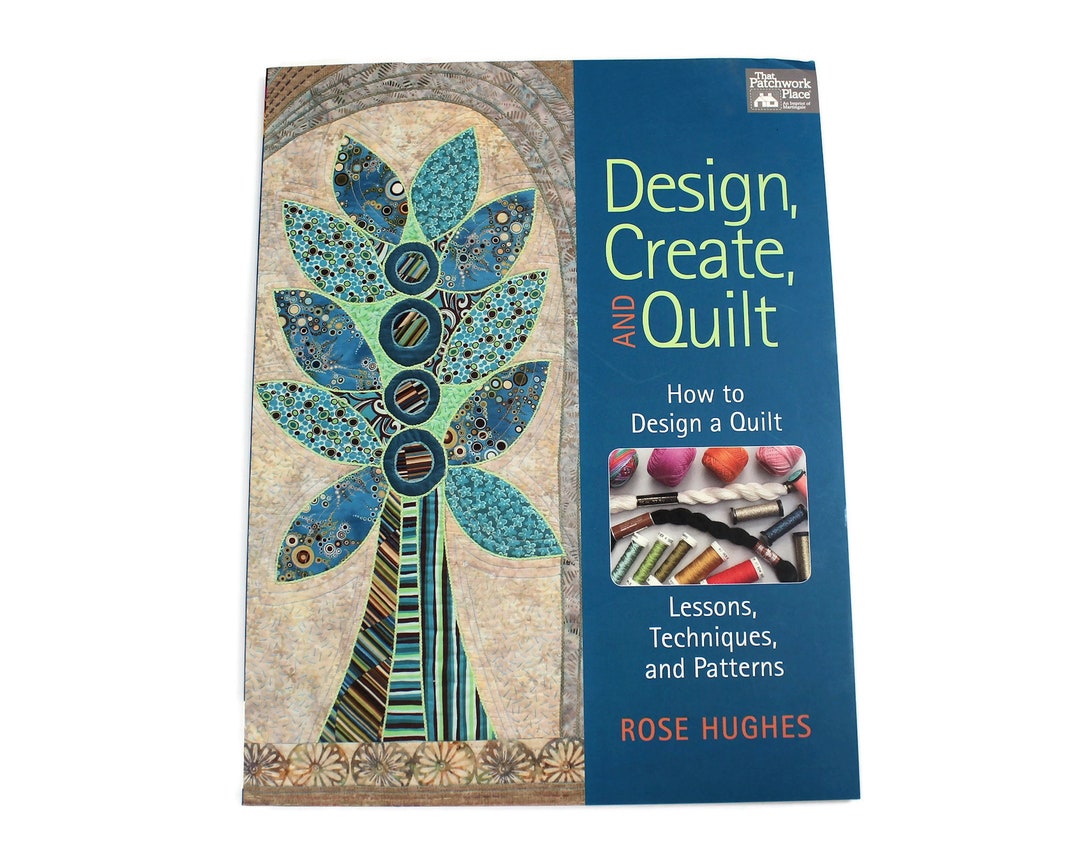 Design, Create, and Quilt by Rose Hughes, That Patchwork Place, 2012 - Etsy