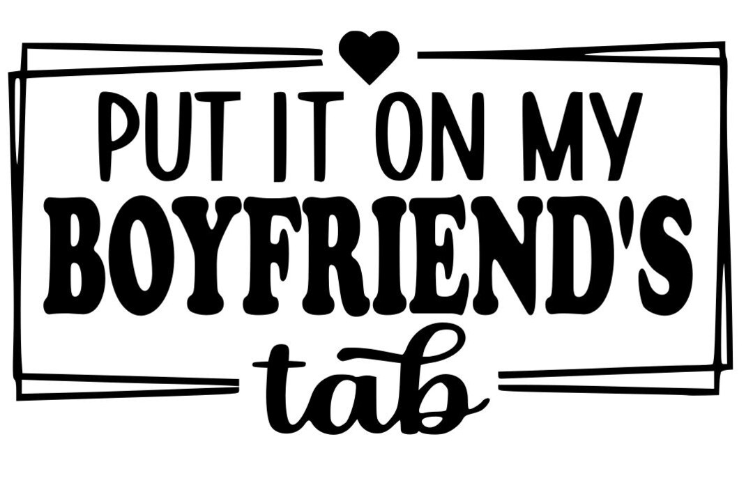 DIGITAL DOWNLOAD - SVG - Instant Download - Put It on My Boyfriend's ...