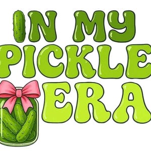 DIGITAL DOWNLOAD - Instant Download - PNG Only - in My Pickle Era, Cute ...