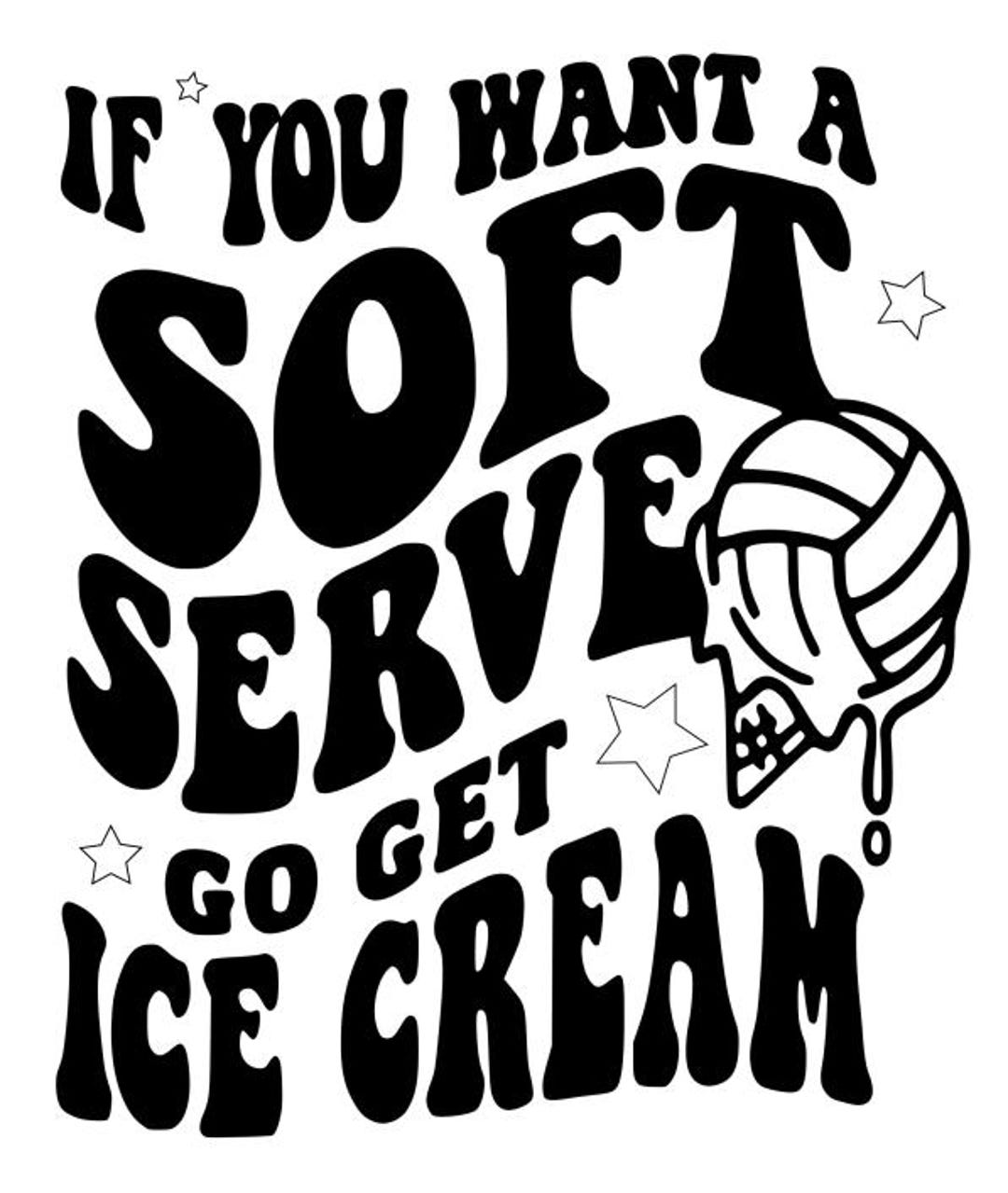 DIGITAL DOWNLOAD - SVG - Instant Download - If You Want Soft Serve Go ...