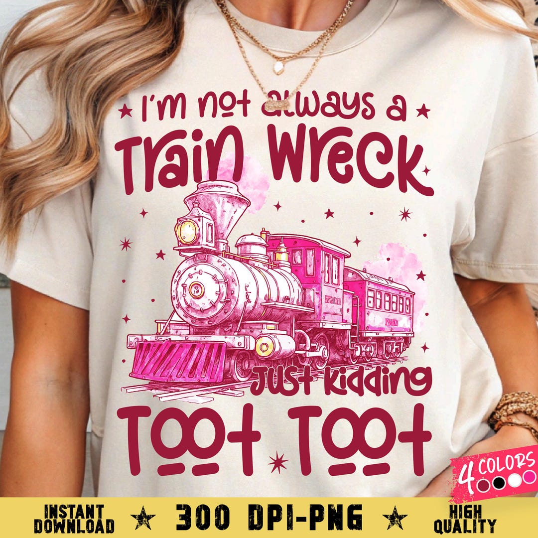Funny Train Wreck Toot PNG: Retro Sarcastic Shirt Sublimation Design ...