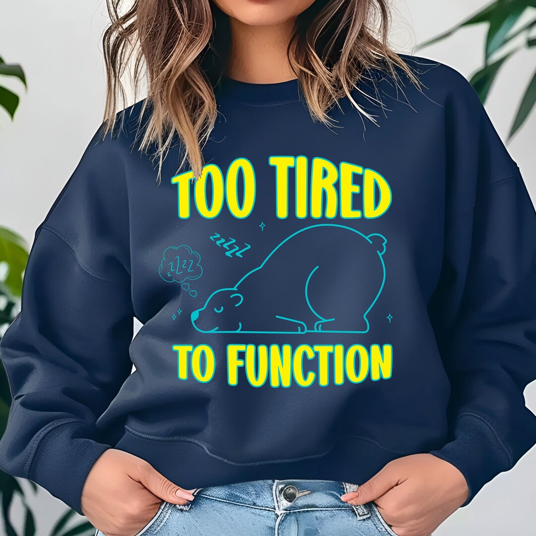 Too Tired to Function PNG SVG: Lazy Day at Work Cricut, Sublimation ...