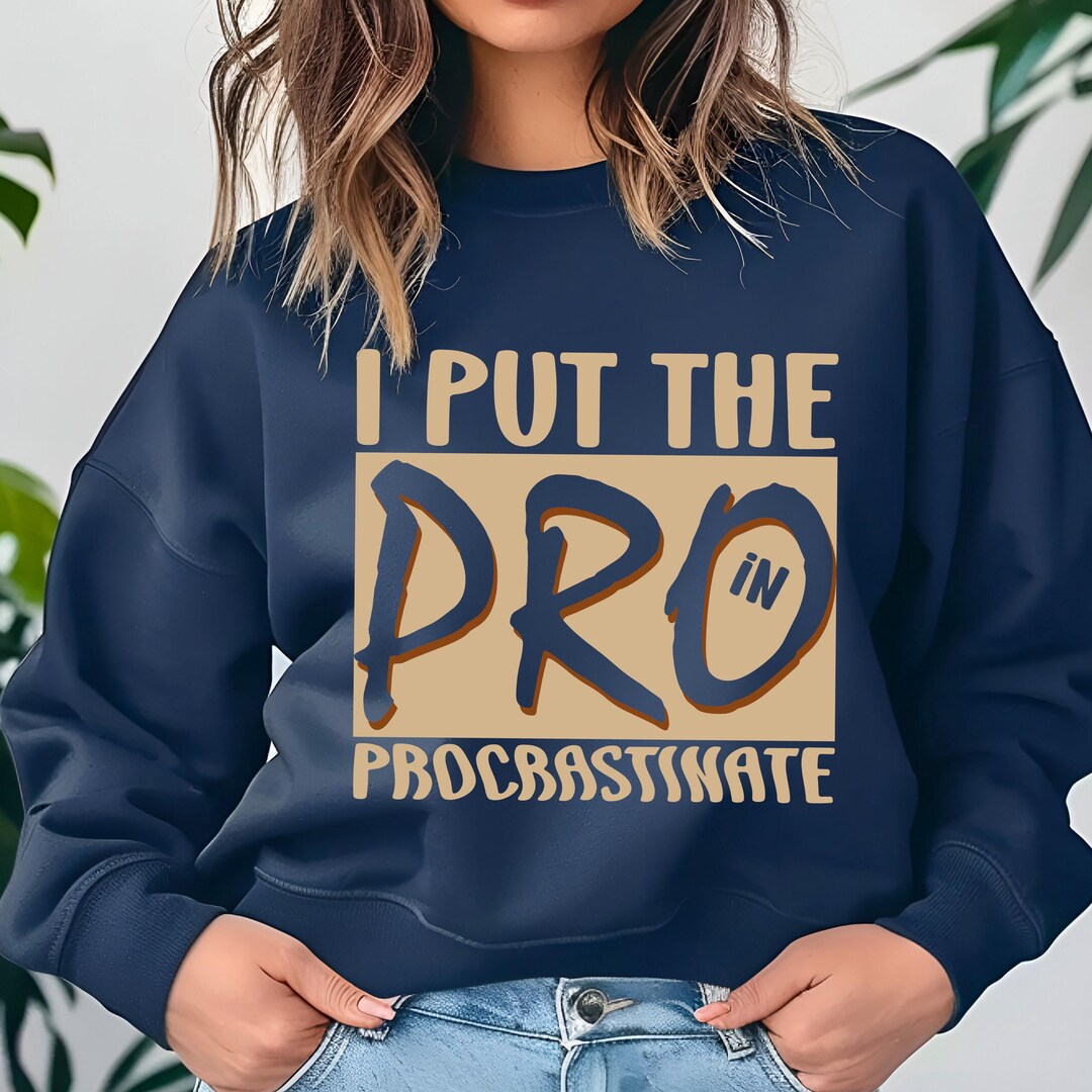 I Put the Pro in Procrastinate PNG SVG, Funny Digital Design Eps, Lazy ...
