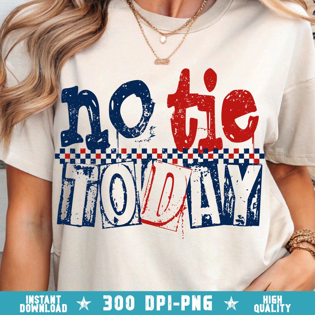 No Tie Today PNG, Funny Labor Day Sublimation Design PNG, Casual Work ...