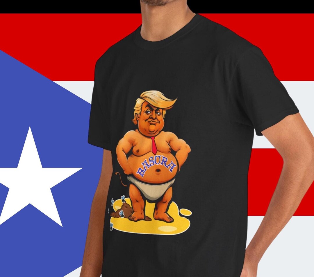 BASURA Trump in a Diaper T-shirt Tee Puerto Rico La Isla Bonita Puerto ...