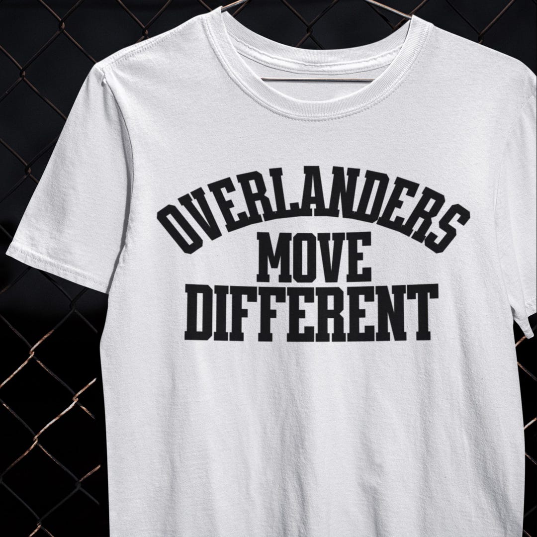 Overlanders Move Different Overland Shirt off Road Travel T-shirt ...