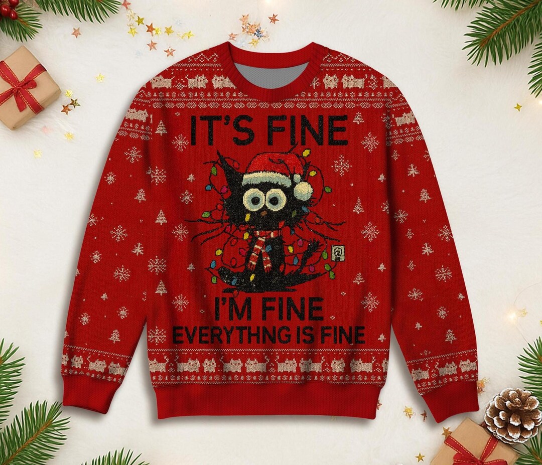 Funny “it’s Fine I’m Fine” Cat Ugly Christmas Sweater, Chaotic Holiday ...