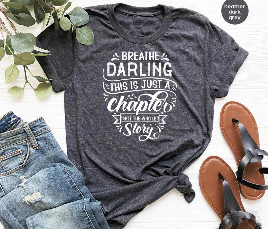 Breathe Darling This is Just A Chapter Not the Whole Story Sweatshirt ...