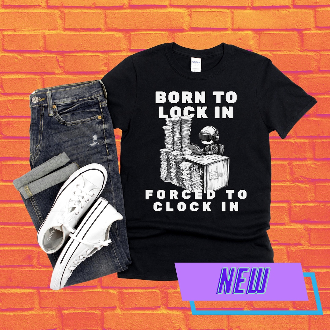 Born to Lock in Forced to Clock in | Funny COD CS2 Tshirt | Video Game ...