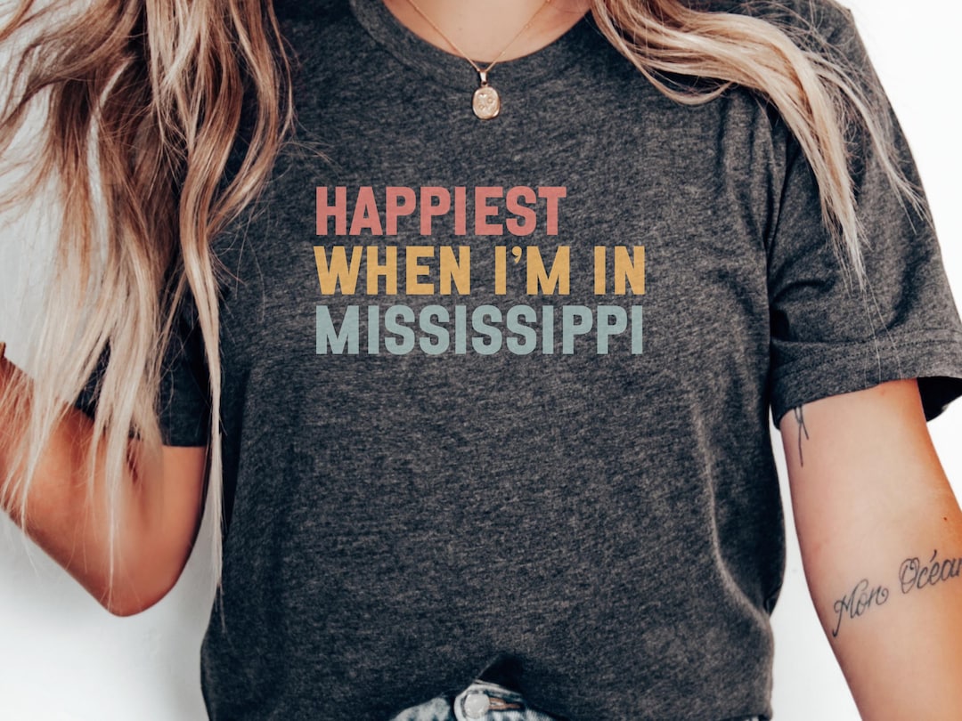 Happiest When I'm in Mississippi T-shirt, Southern Pride Shirt ...