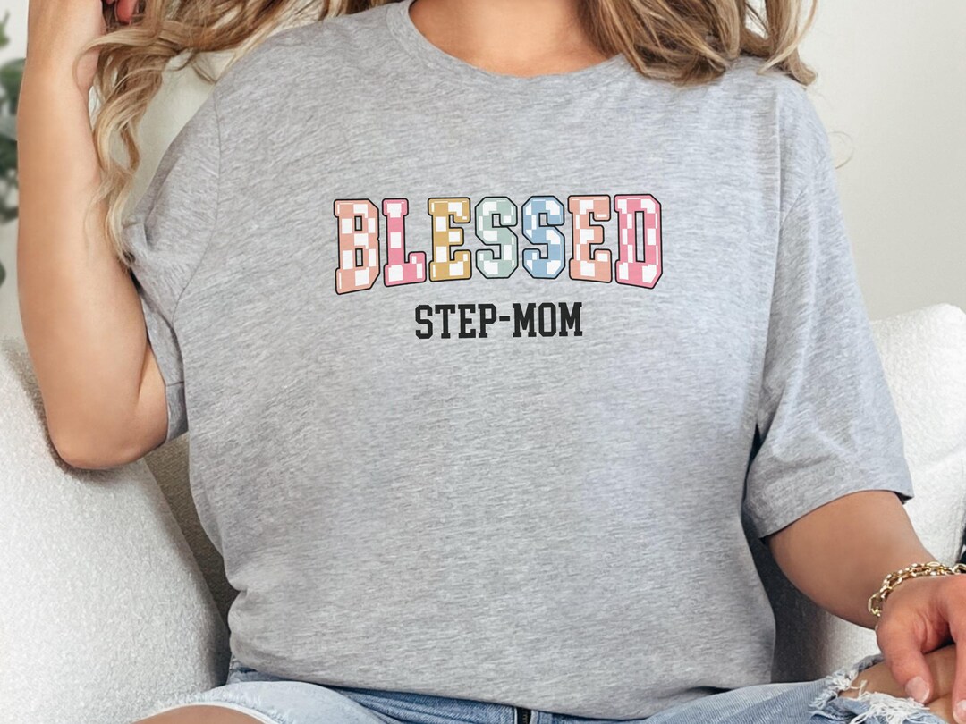 Blessed Step Mom T-shirt, Best Step Mom Ever Shirt, Step Mom Gift, Cool ...