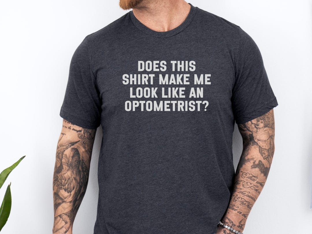 Funny Optometrist T Shirt, Sarcastic Eye Doctor Gift, New Optometry ...