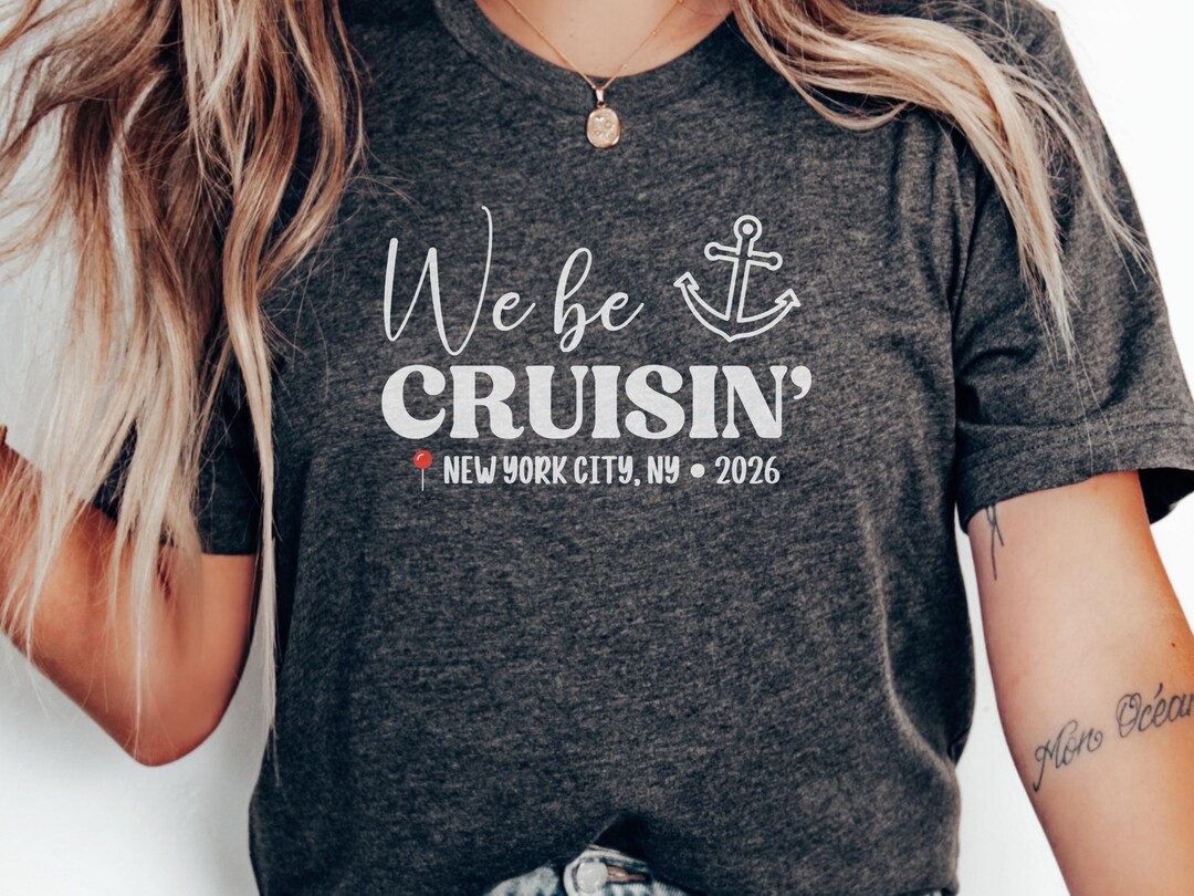 We Be Cruisin' T-shirt, New York Cruise Trip, Cruise T-shirt 2026 ...