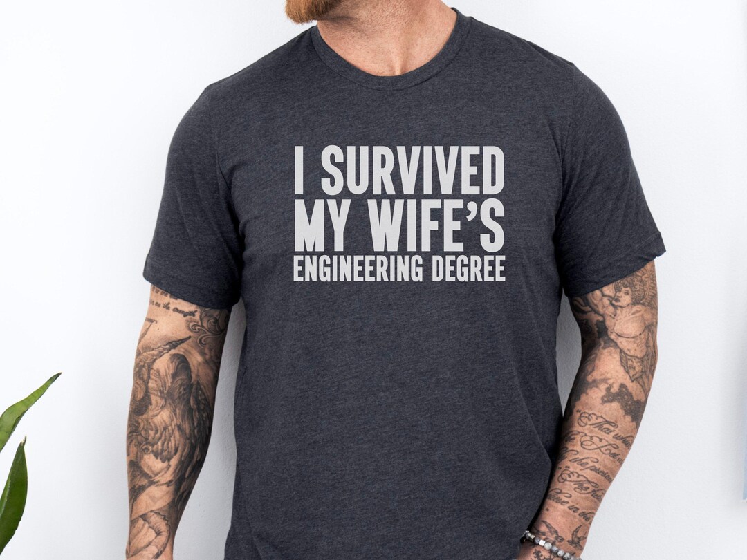 Funny Husband T-shirt, I Survived My Wife's Engineering Degree, Gift ...