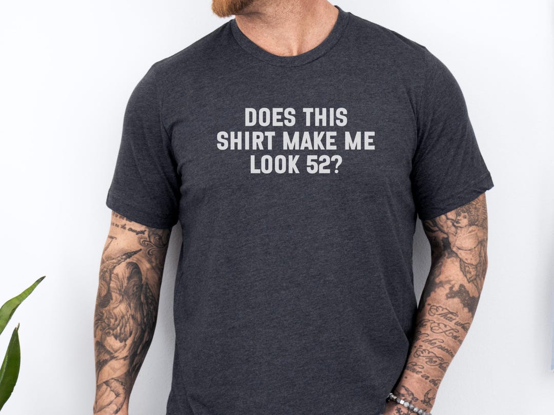 Funny 52nd Birthday T-shirt, Turning 52 Gift, Sarcastic Age Shirt ...