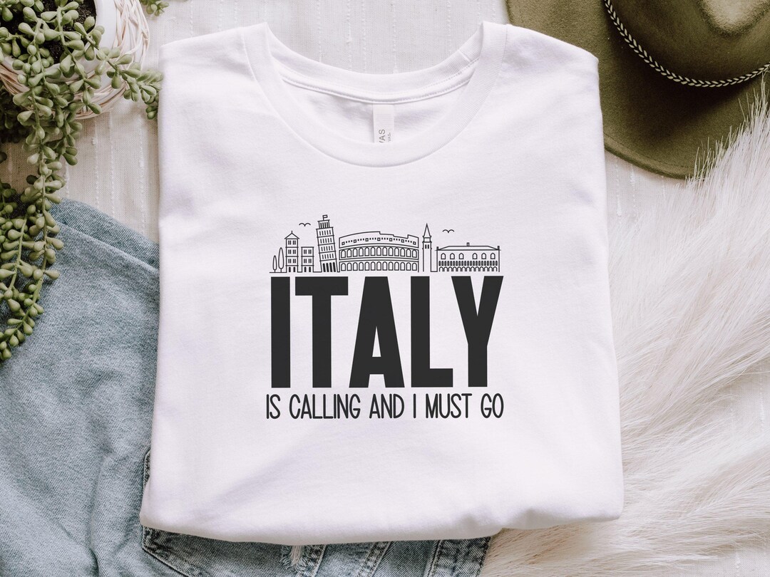 Italy is Calling and I Must Go T-shirt, Italy Lover Gift, Unique Italy ...