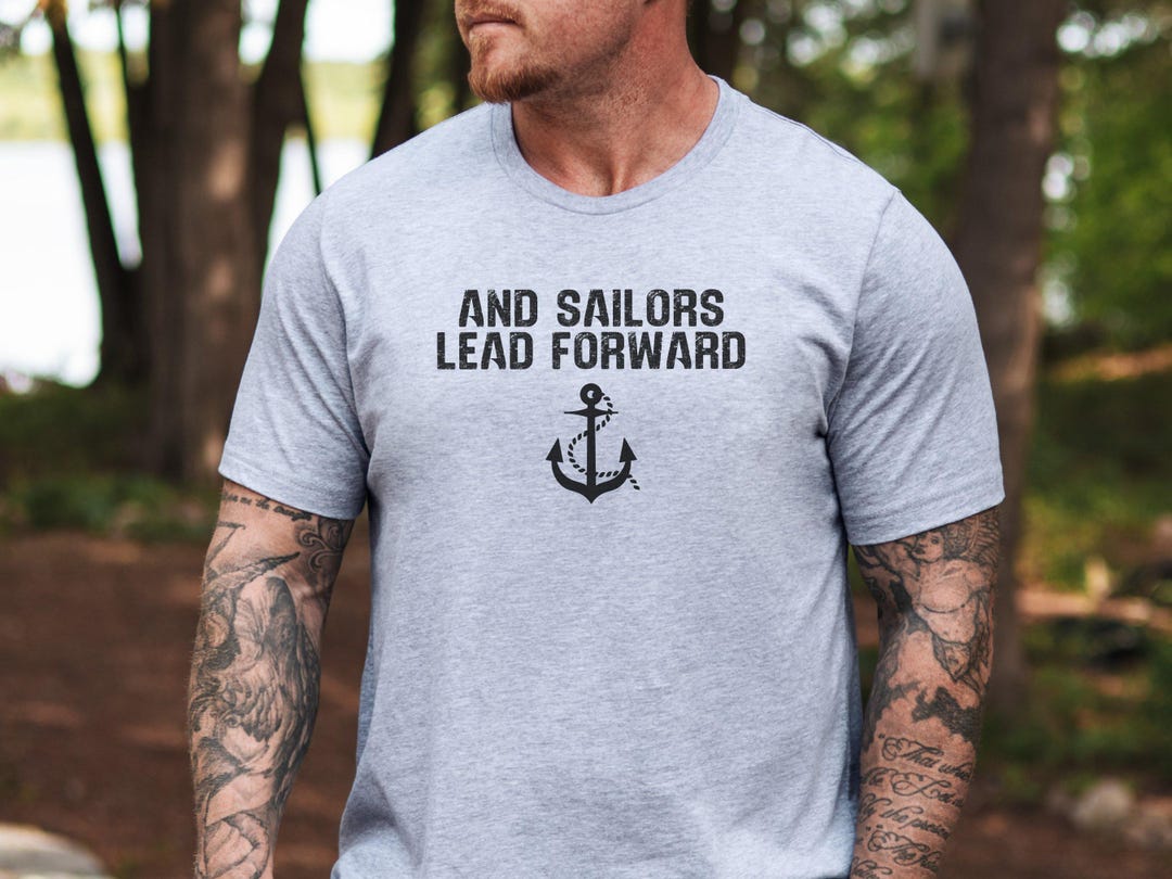 And Sailors Lead Forward T-shirt, Nautical Themed Tee, Anchor Graphic ...