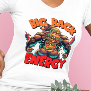 Big Back Energy Png Funny Shirt Png Bear Food Hungry Hilarious Snarky ...