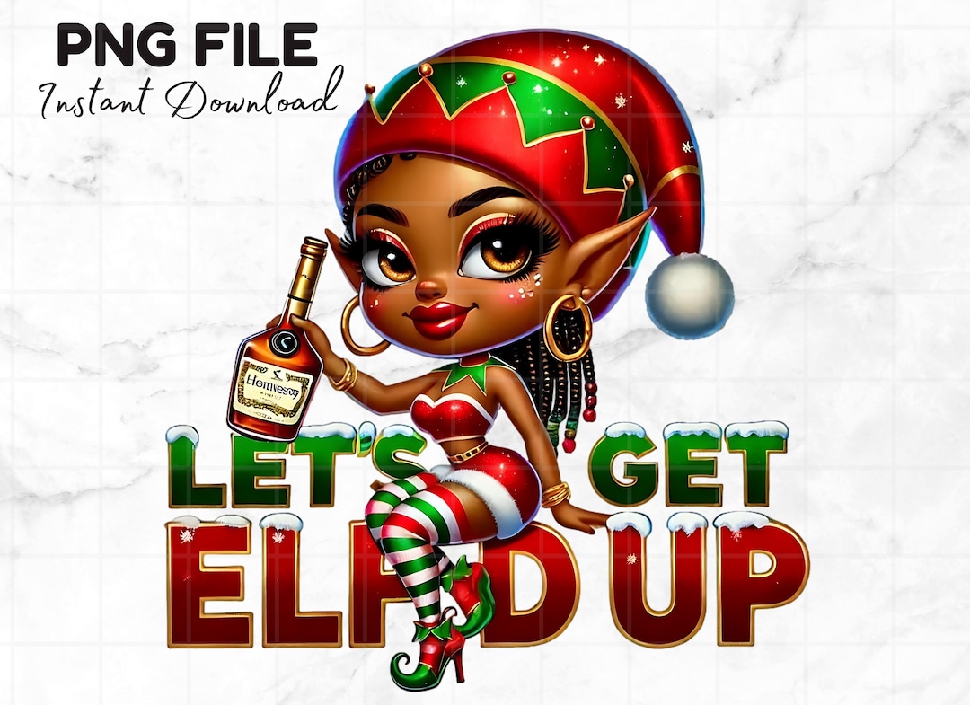 Funny Elf PNG Let's Get Elfd up Christmas Png for Shirts Christmas ...