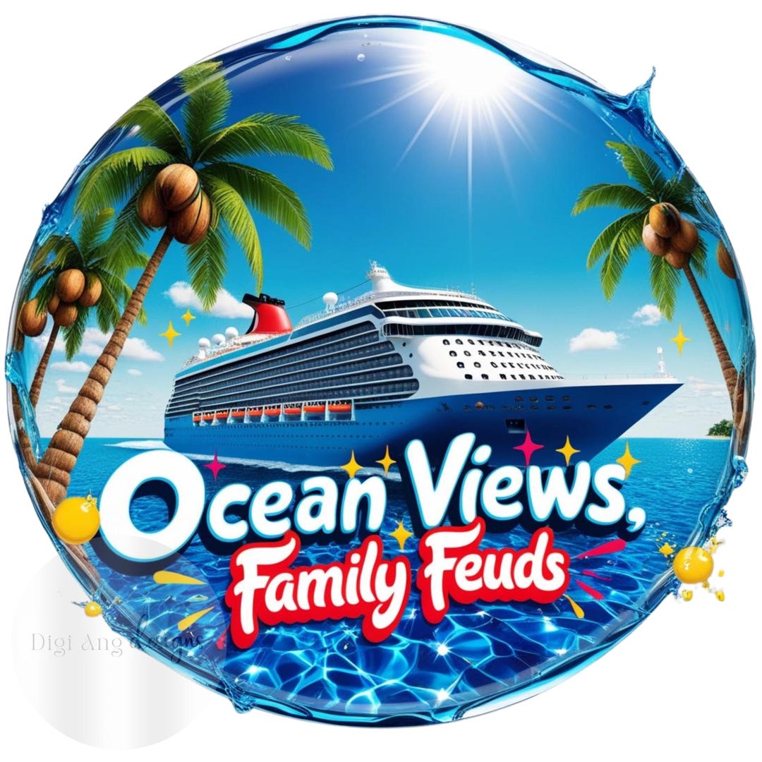 Ocean Views Family Feuds Sun Cruise PNG | Family Cruise Print File ...