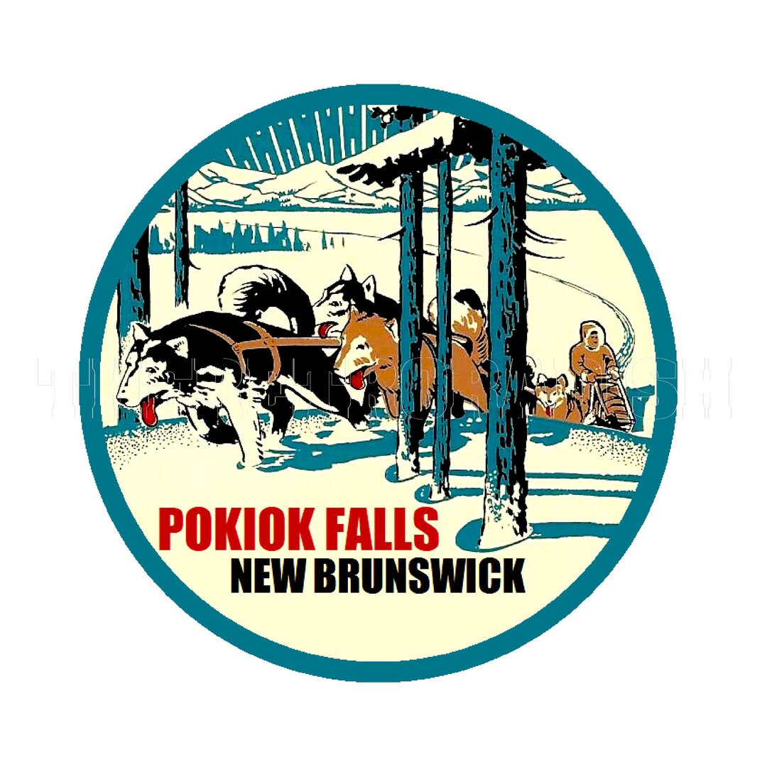Sticker | 1950s NB Canada Canadian Huskies and Sled Pokiok Falls New ...